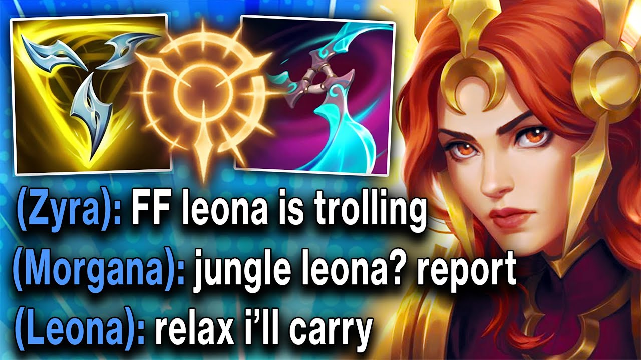 I got flamed in champion select for picking AD Bruiser Leona Jungle ...