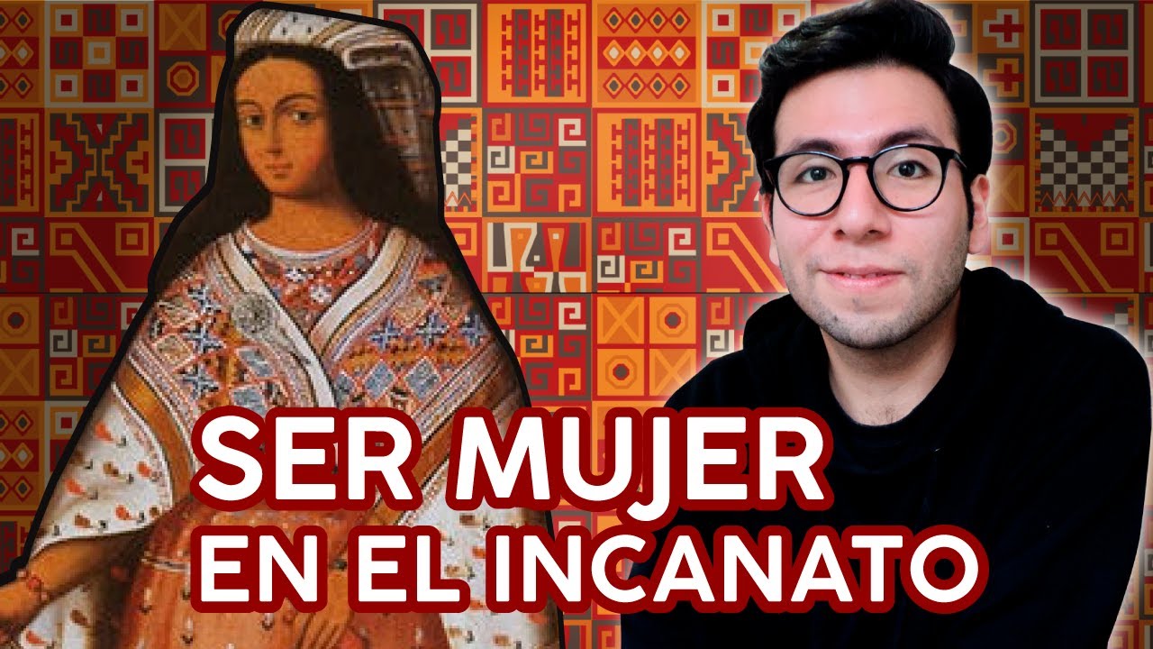 LOS INCAS: ¿Cómo era SER MUJER en el incanato? - YouTube