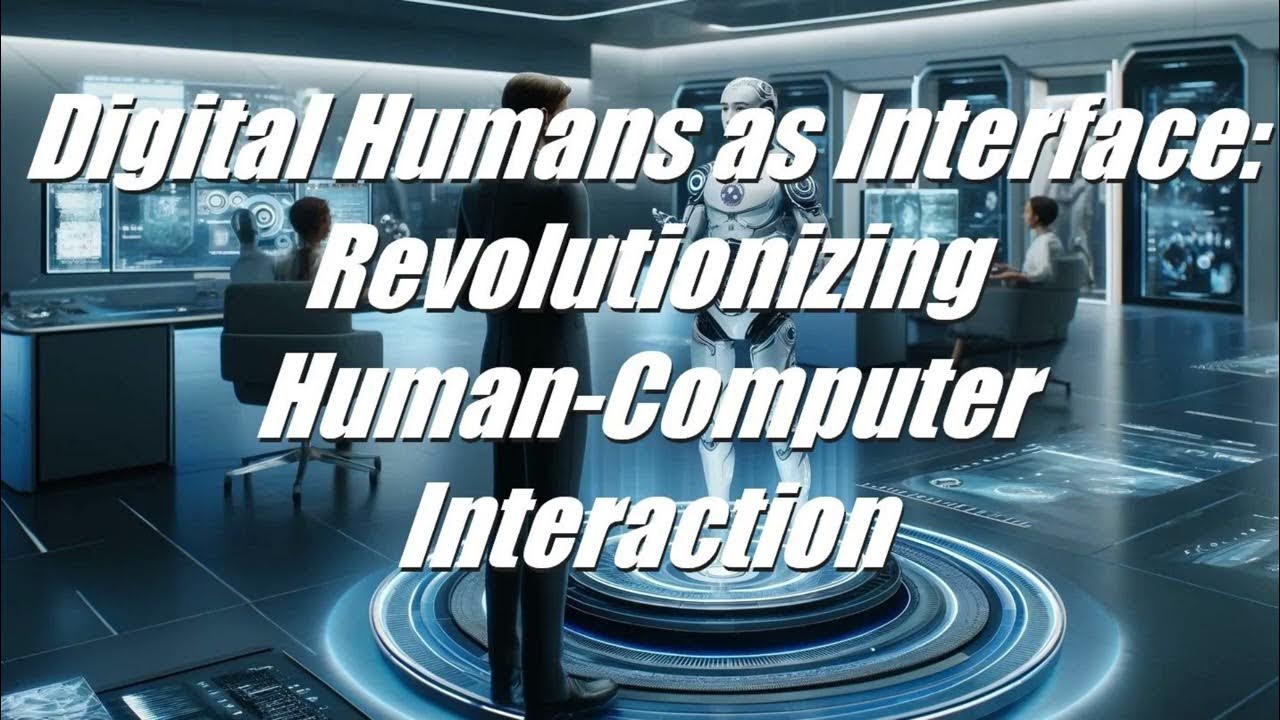 [TTS] Digital Humans as Interface: Revolutionizing Human-Computer ...