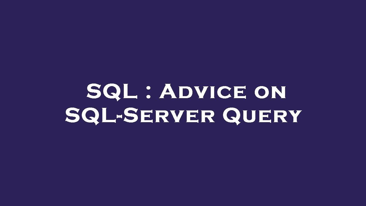 SQL : Advice on SQL-Server Query - YouTube