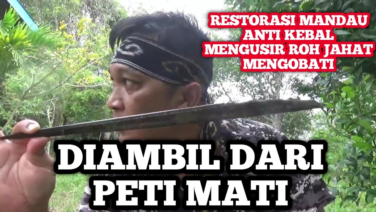 RESTORASI BILAH MANDAU DARI PETI MATI ORANG DAYAK.SANAMAN KARAM - YouTube