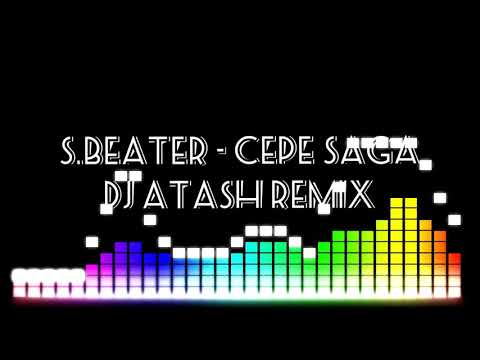 S.Beater - Cepe Saga 2018 (DJ Atash ReMix 2018)