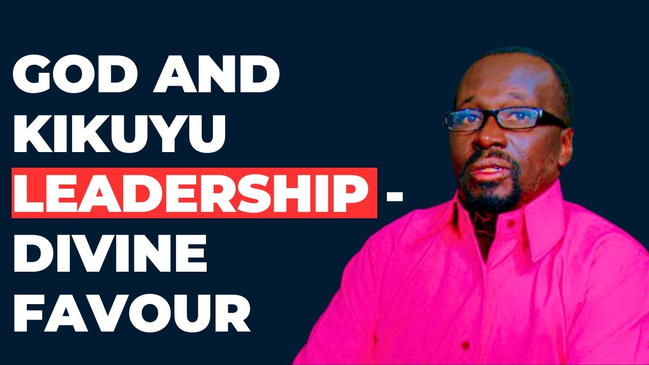 GOD AND KIKUYU LEADERSHIP -DIVINE FAVOUR : EV. DANIEL NGUMO - YouTube