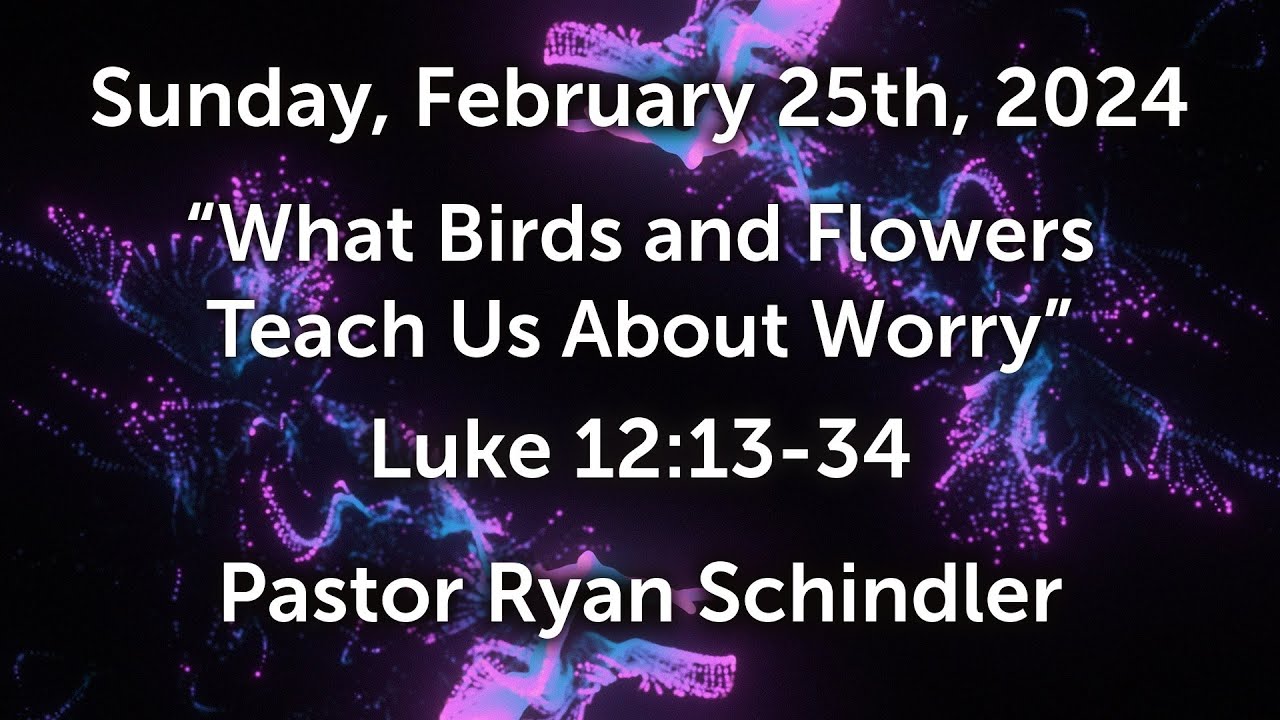 2024- 02-25 Ryan Schindler "What Birds and Flowers Teach US About Worry ...