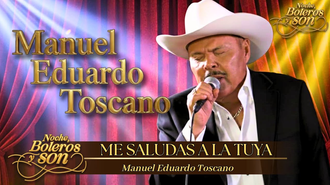 Me Saludas A La Tuya - Manuel Eduardo Toscano - Noche, Boleros y Son ...