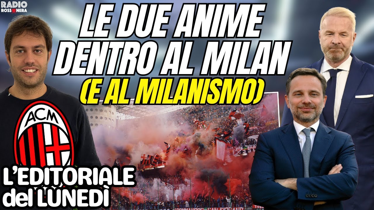 LE DUE ANIME DENTRO AL MILAN (E AL MILANISMO) | L'Editoriale del Lunedì ...