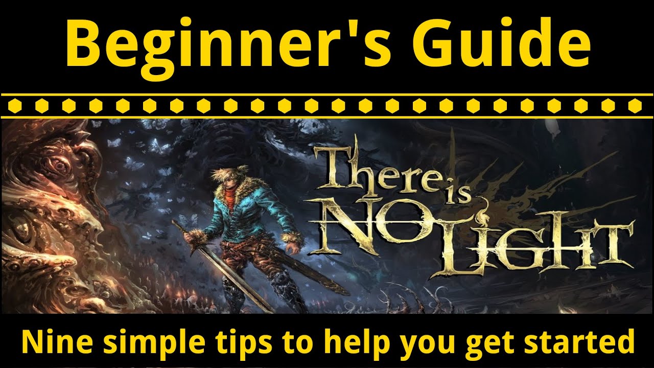 There Is No Light Beginner's Guide - Nine simple tips and advice to ...