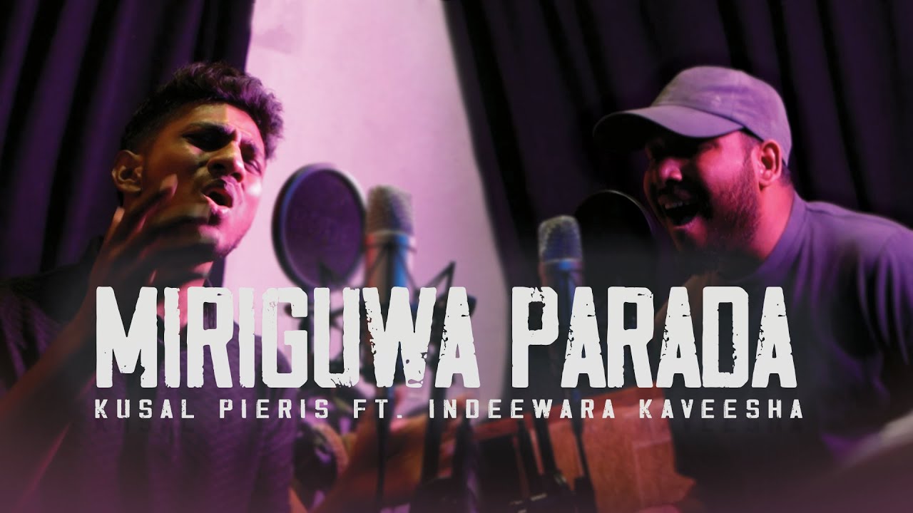 Miriguwa Parada | Cover by Kusal Peris ft. Indeewara Kaveesha - YouTube