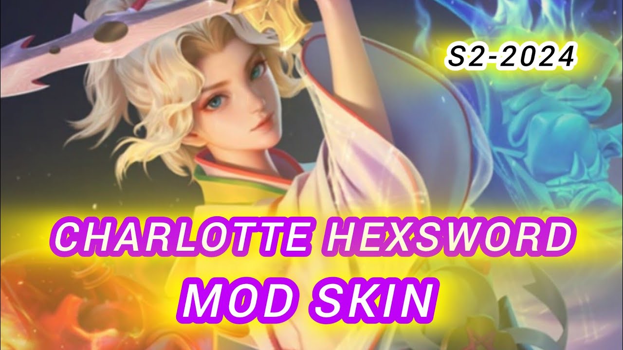 Mod skin Charlotte Hexsword S2-2024 - Sau Cập Nhất Mới Nhất - Không Lỗi ...