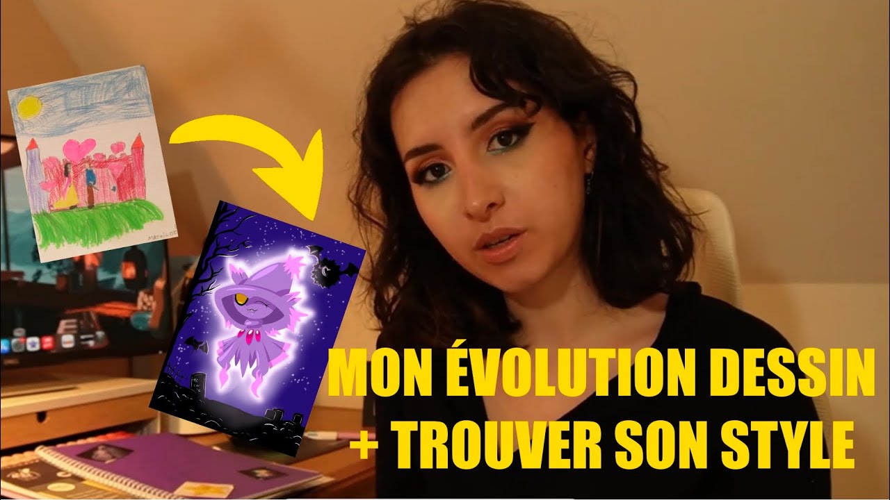 MON EVOLUTION DESSIN + TROUVER SON STYLE - YouTube