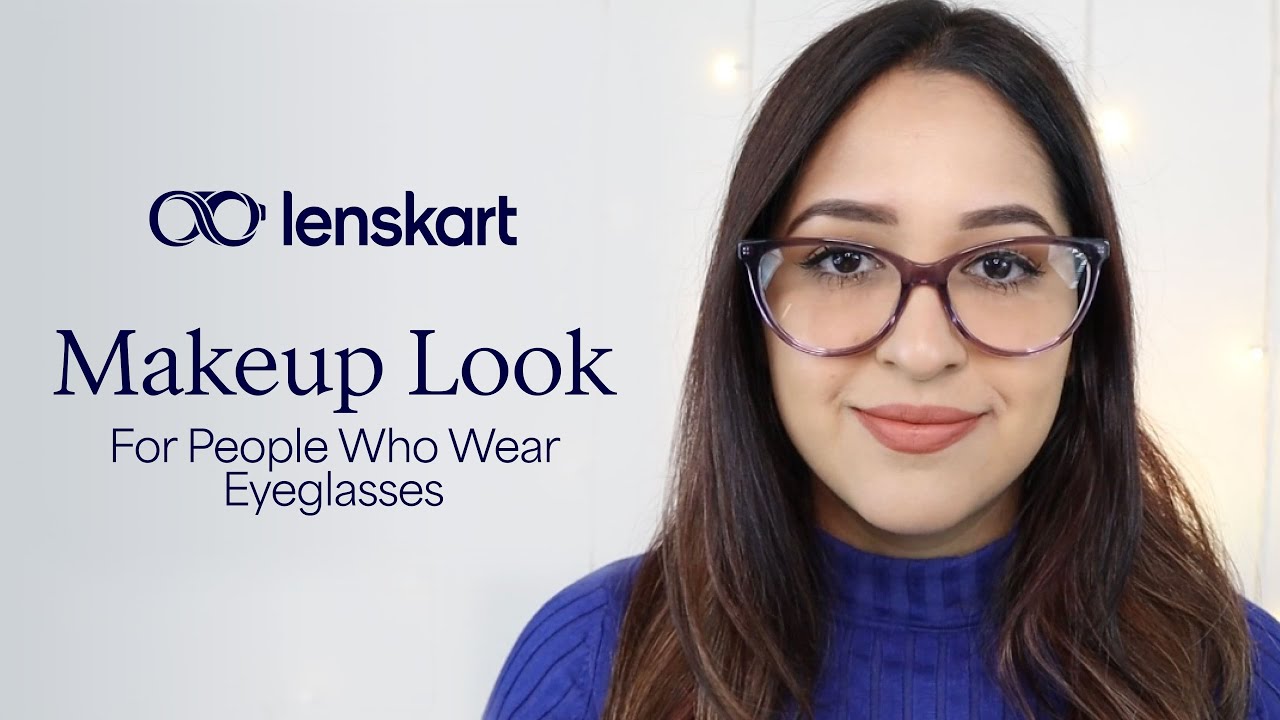 Makeup Look For People Who Wear Eyeglasses | Lenskart - YouTube