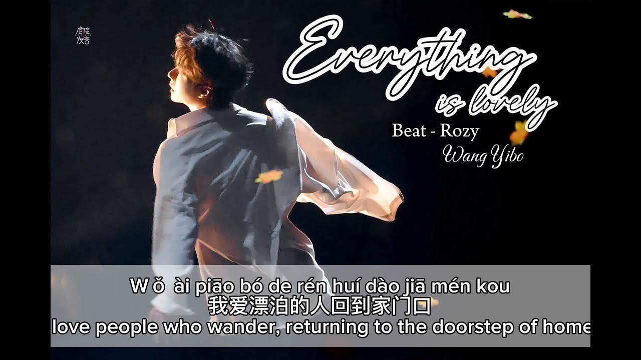 Everything is lovely - Wang Yibo - Beat - Rozy - YouTube