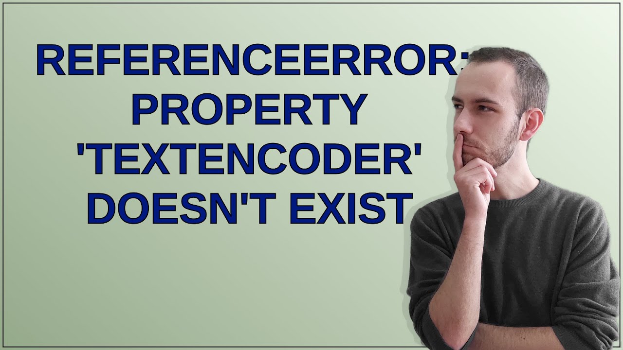 Referenceerror Property Textencoder Doesnt Exist Youtube