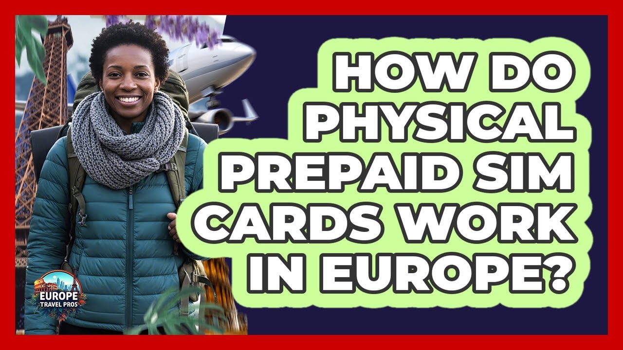 How Do Physical Prepaid SIM Cards Work in Europe? - YouTube