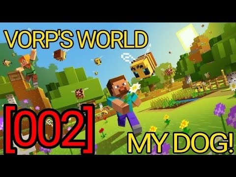 Minecraft: My dog! - VORP'S WORLD [002] - YouTube