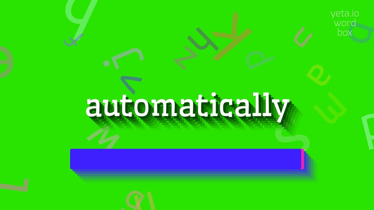 AUTOMATICALLY - HOW TO PRONOUNCE IT? - YouTube