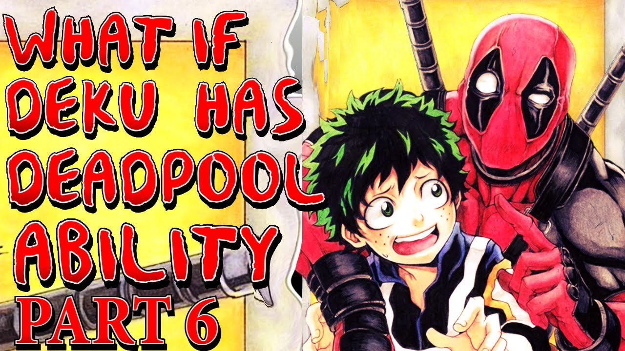 What if Deku had Deadpool's Ability | Part 6 | MHA x Deadpool - YouTube