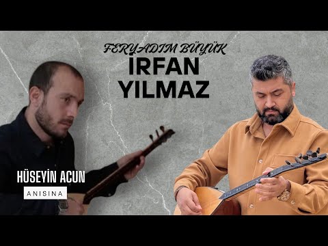 FERYADIM BÜYÜK - İrfan YILMAZ #Hüseyinacun #anısına #türkü #türküler #feryadımbüyük