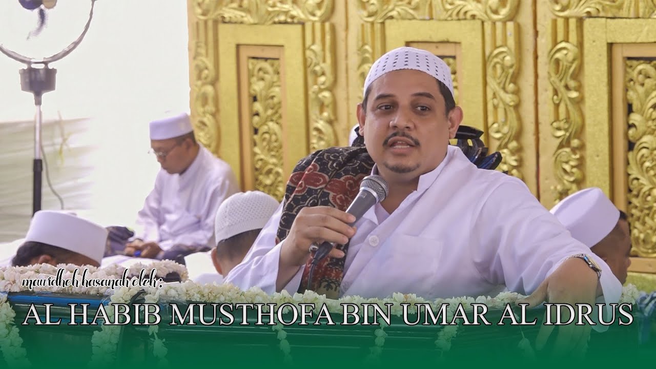MAU'IDHOH HASANAH OLEH : AL HABIB MUSTHOFA BIN UMAR AL IDRUS - YouTube