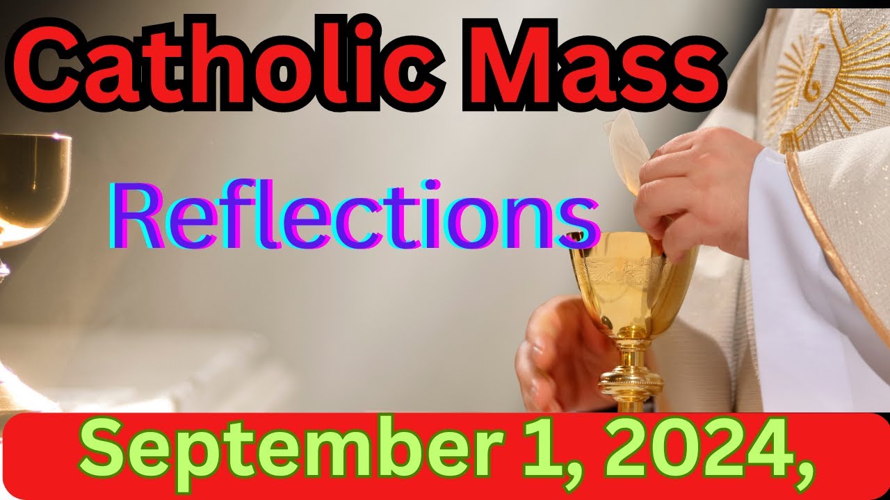 Today's Catholic Mass Reading & Gospel Reflections. September 01, 2024 ...