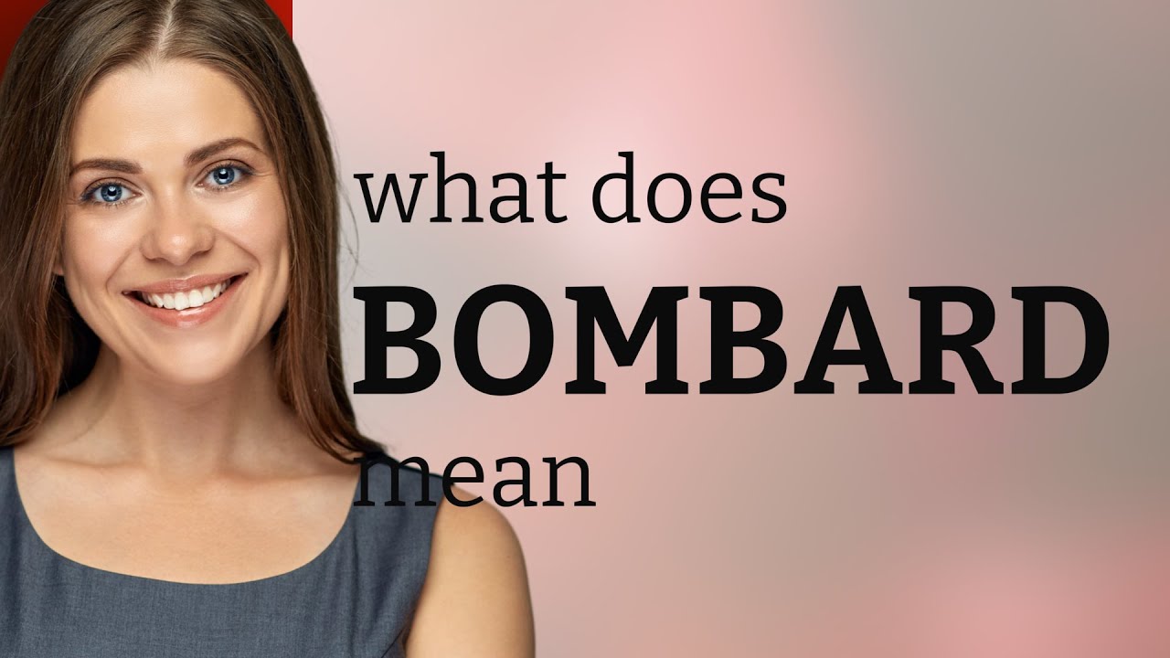 Bombard • what is BOMBARD meaning - YouTube