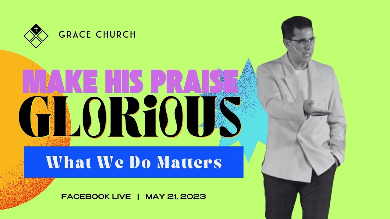 What We Do Matters | Make His Praise Glorious | Rebroadcast - YouTube