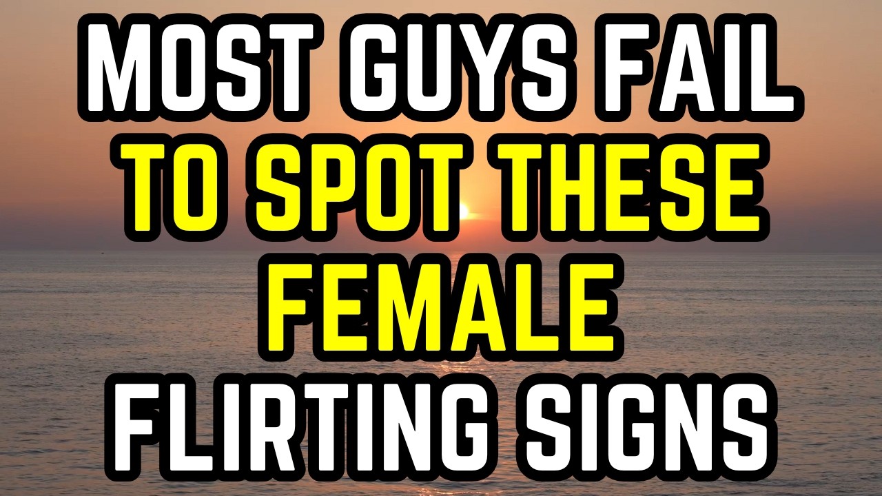 Most Guys Fail To Spot These Female Flirting Signs #Datingadvice - YouTube