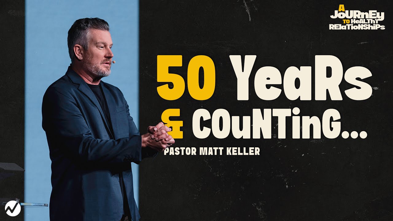 50 Years & Counting | Pastor Matt Keller - YouTube