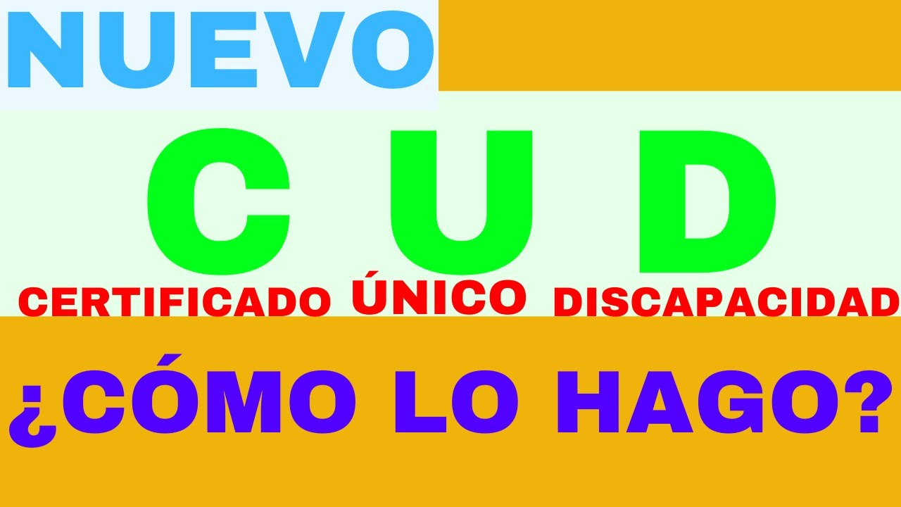 2025 】 CUD - Nuevo Certificado Único de Discapacidad ¿Cómo tramitarlo ...