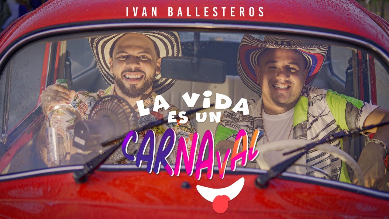 La Vida Es Un Carnaval - Ivan Ballesteros (Video Oficial) - YouTube
