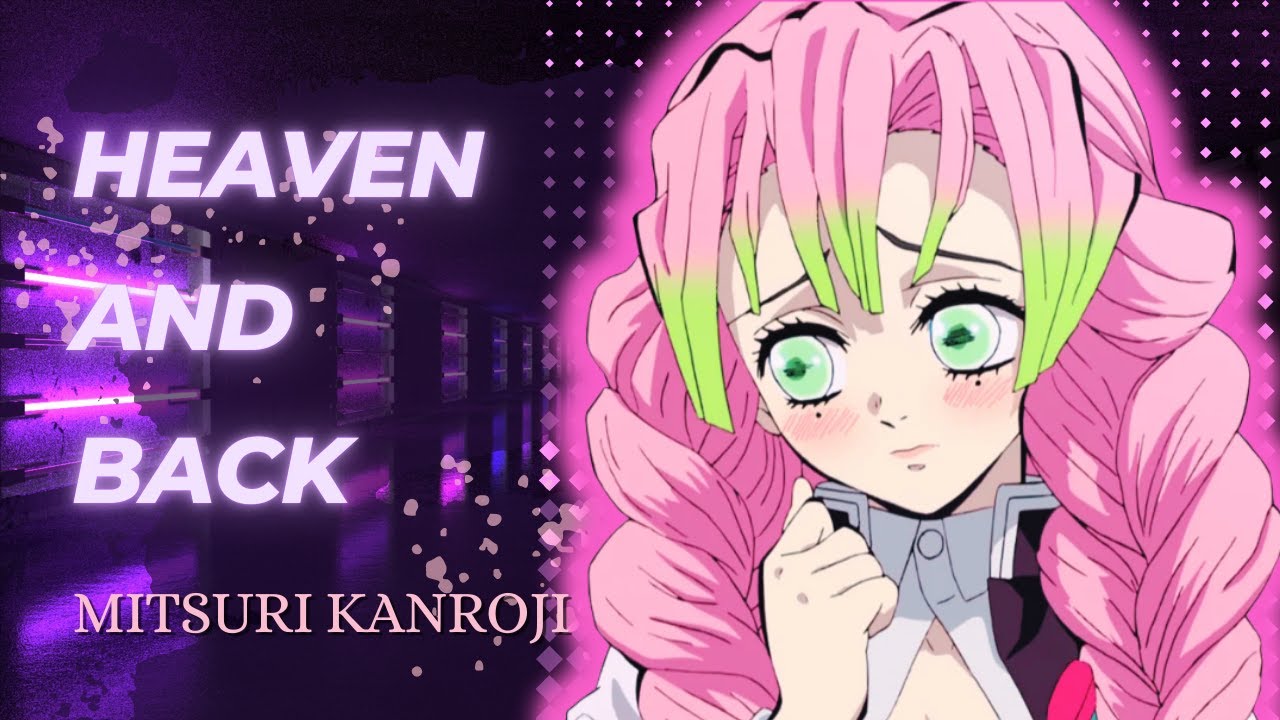 Mitsuri Kanroji | Heaven and Back [EDIT/AMV]!! - YouTube