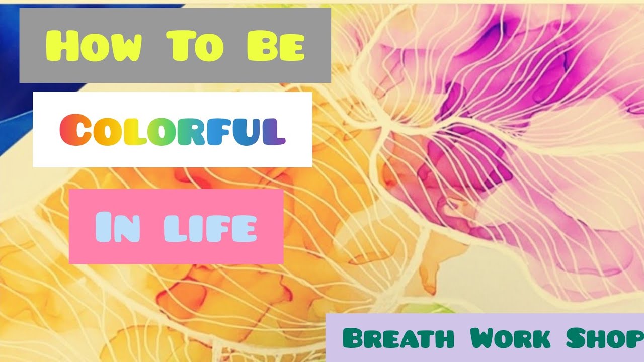 How To Be Colorful In Life. - YouTube