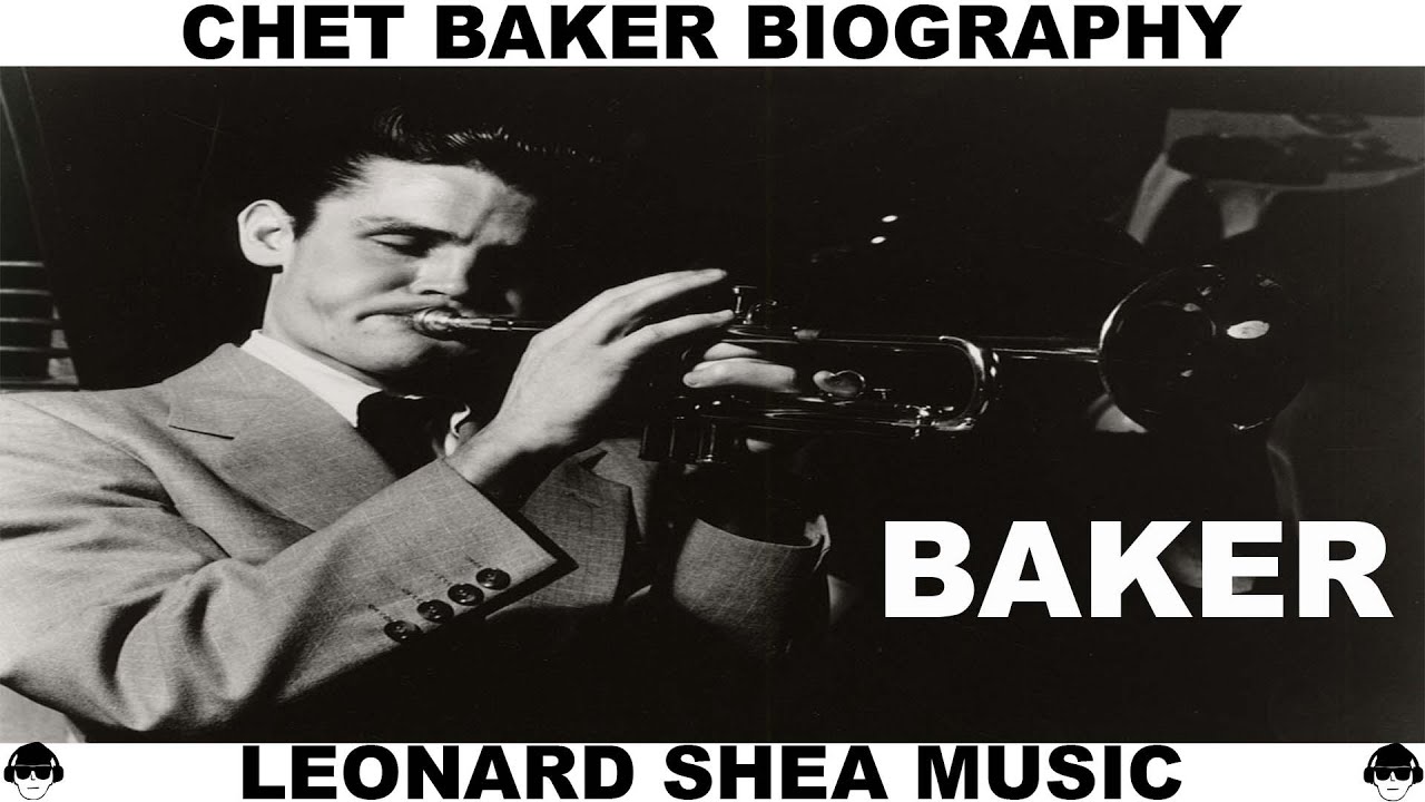 CHET BAKER BIOGRAPHY - AMERICAN TRUMPET PLAYER AND SINGER - LEONARD ...