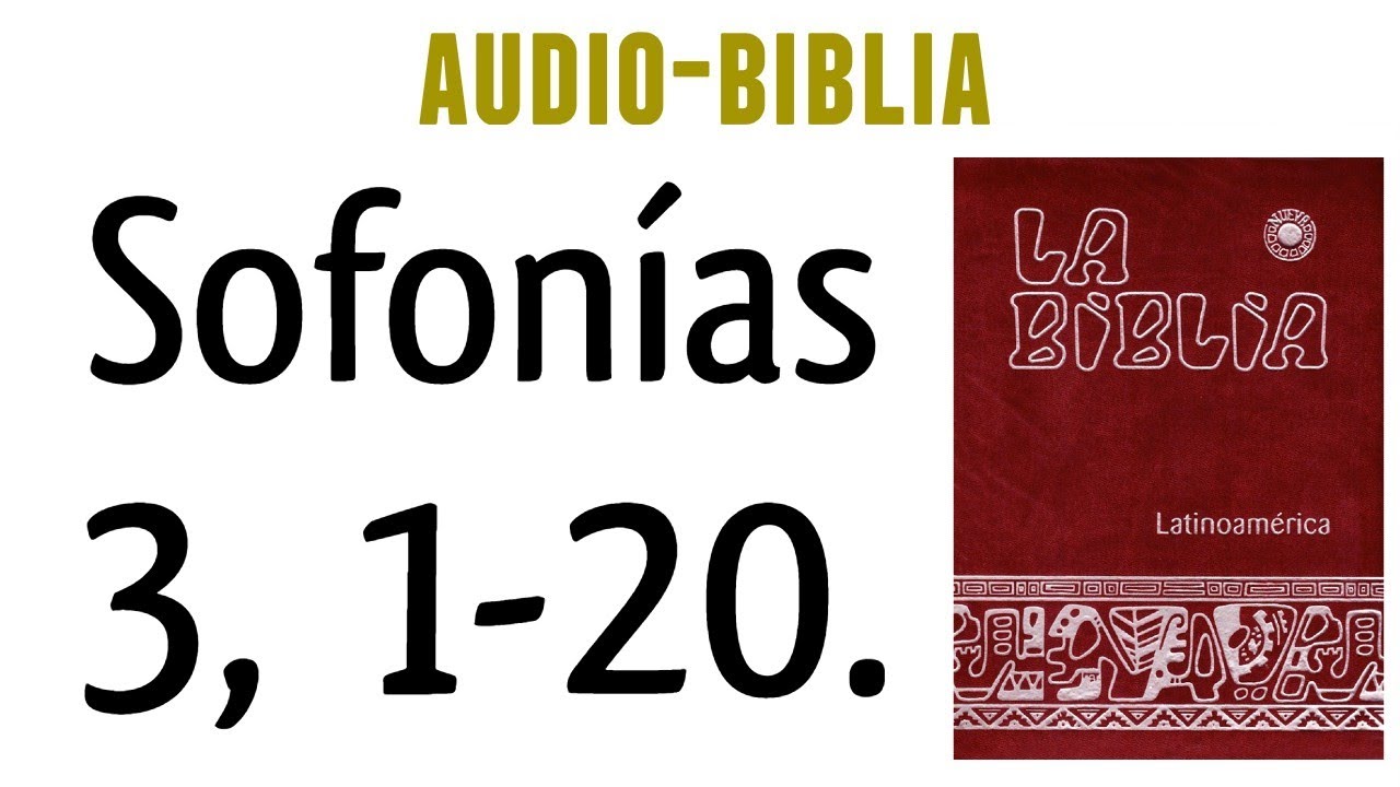SOFONÍAS 3, 1-20. [BIBLIA CATÓLICA] - YouTube