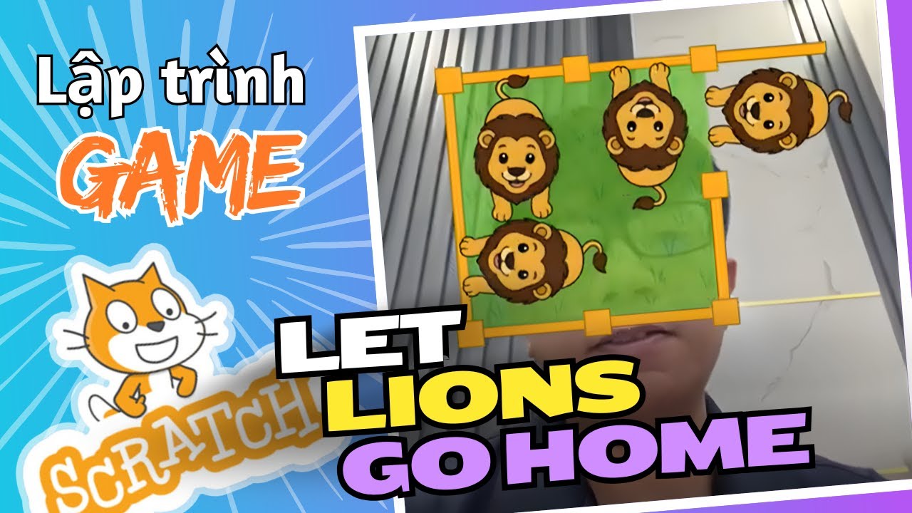 Hướng Dẫn Lập Trình Game "Let Lions Go Home" Bằng Scratch - YouTube