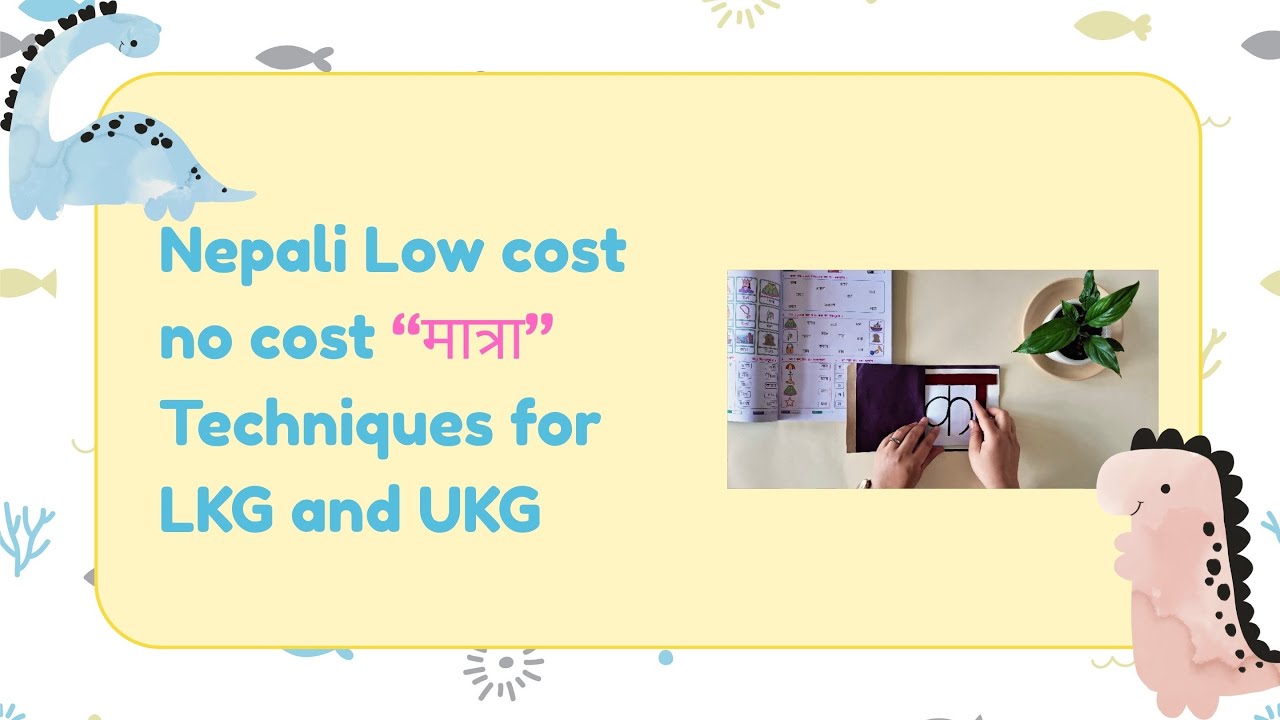 Nepali Low Cost No- Cost "मात्रा " Techniques for LKG and UKG - YouTube