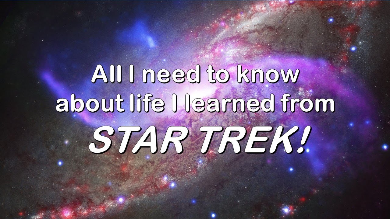 All I need to know about life I learned from STAR TREK! - YouTube