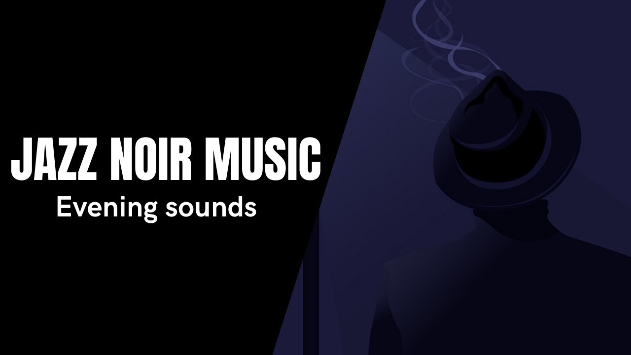 Jazz Noir Music - Evening sounds - YouTube