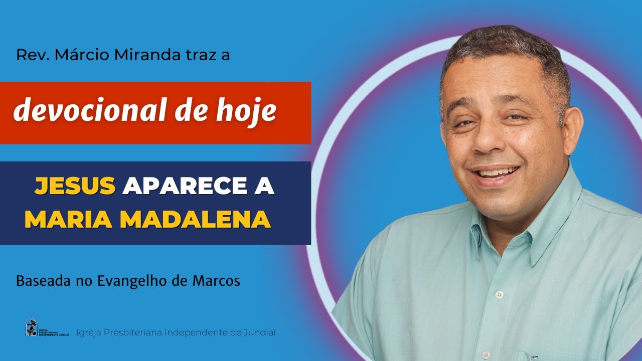 Devocional do Dia | JESUS APARECE A MARIA MADALENA | Devocional de hoje ...
