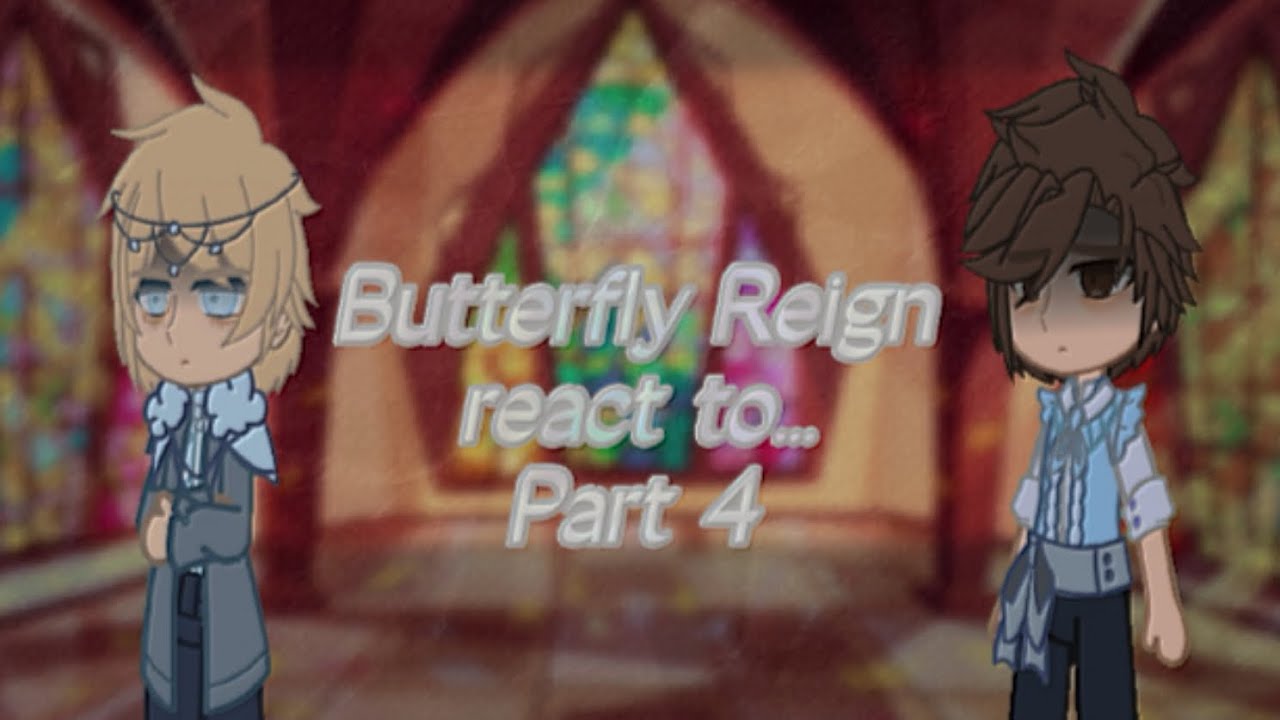 Butterfly reign react to... (4/?) - YouTube