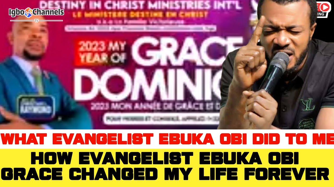HOW EVANGELIST EBUKA OBI GRACE CHANGED MY LIFE FOREVER - YouTube