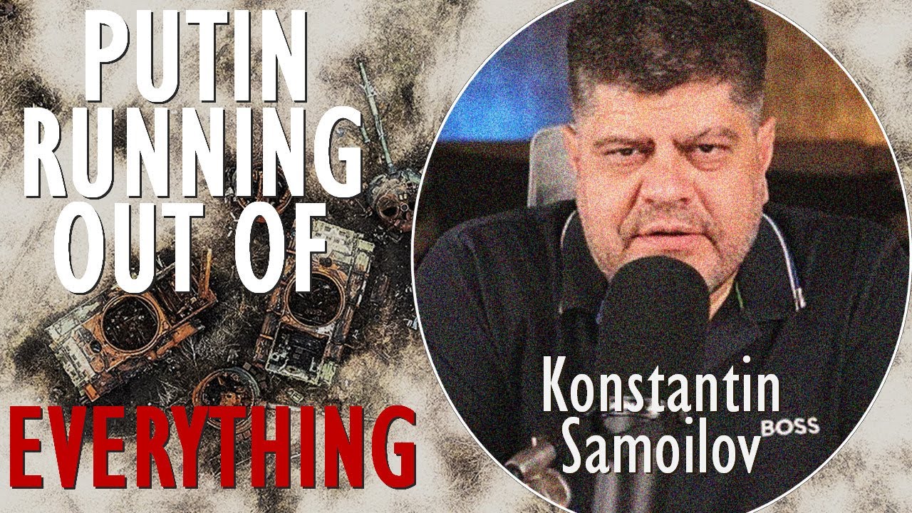 Konstantin Samoilov - Russia Running Low on Men, Money and Munitions to Sustain the War ...