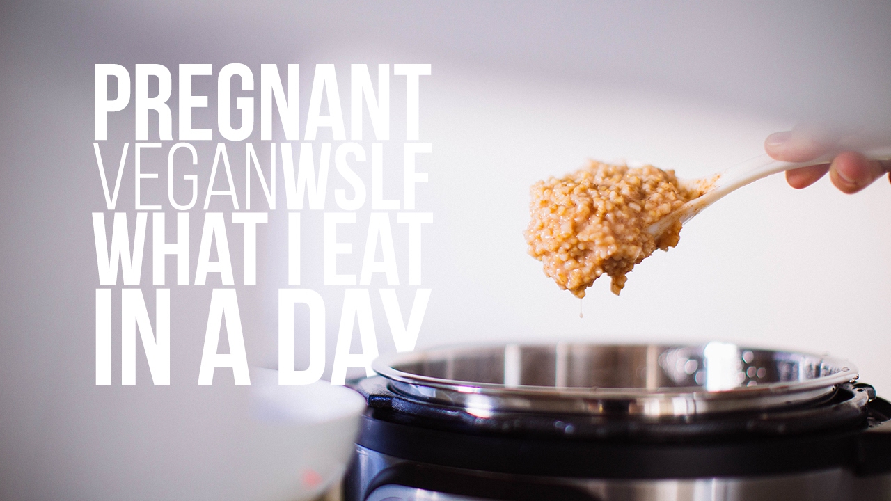 WHAT DO I EAT IN A DAY (PREGNANT VEGAN WSLF) // EASY VEGANS DAILY VLOG ...