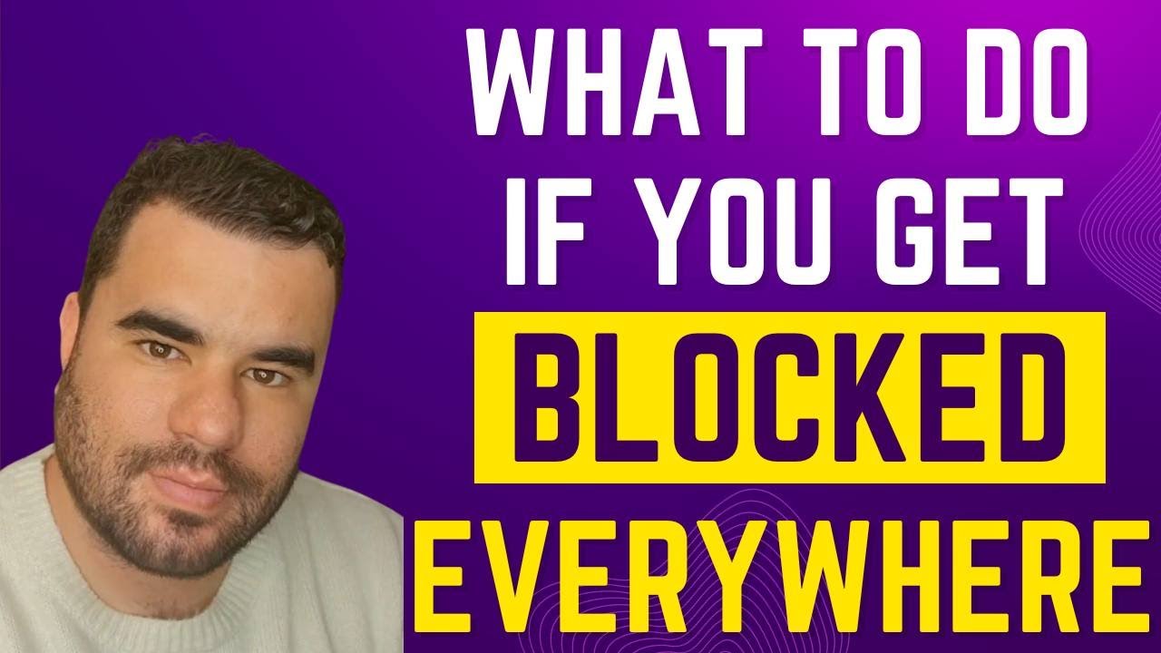 What to do if you get blocked everywhere - YouTube
