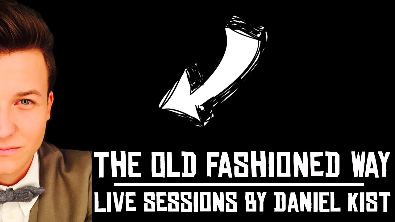 The Old Fashioned Way (Live Sessions) - Daniel Kist - YouTube
