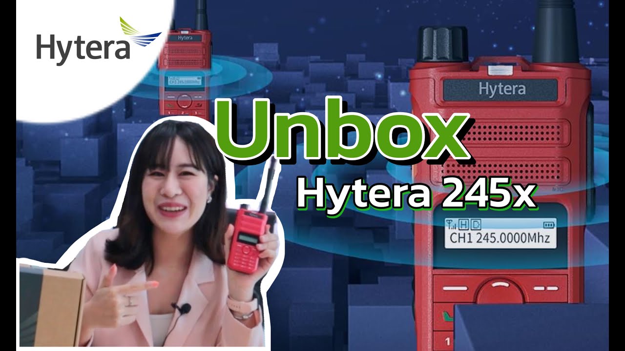 แกะกล่อง วิทยุสื่อสาร Hytera 245X ตัวใหม่ มาแล้ว 「Official Hytera ...