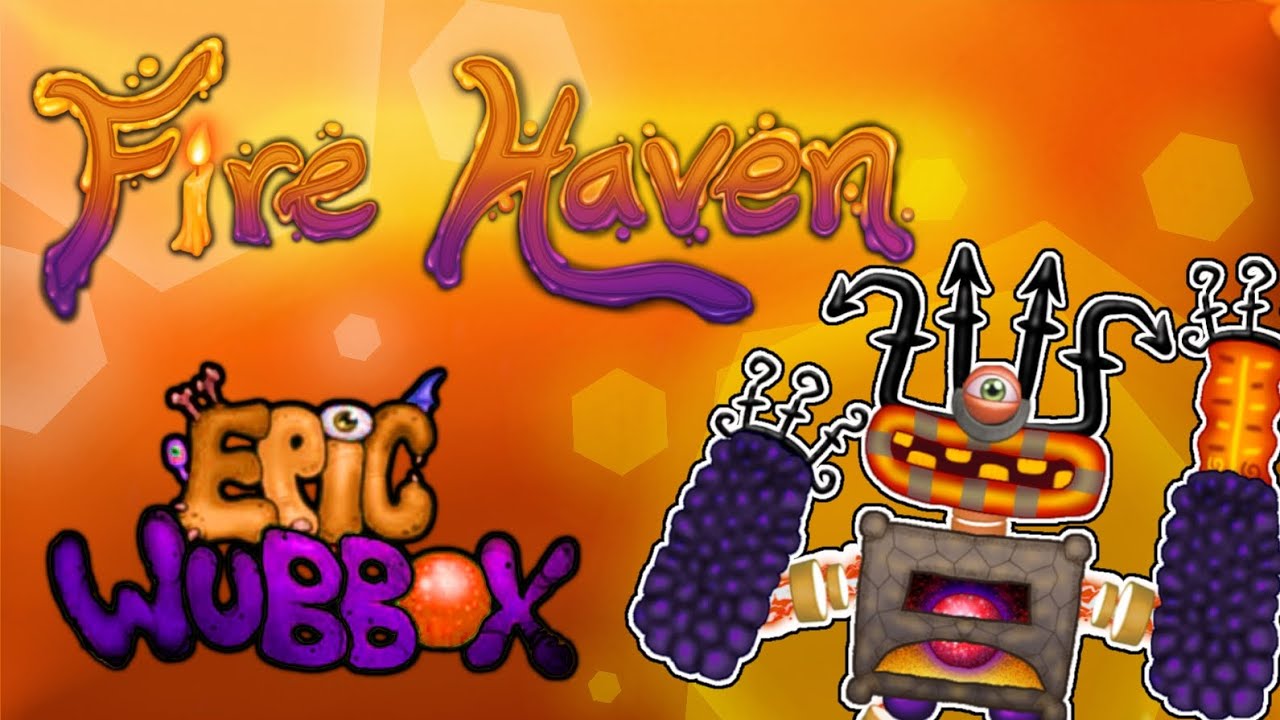 My Singing Monsters - Epic Wubbox Fanmade (Fire Haven Full Song) - YouTube