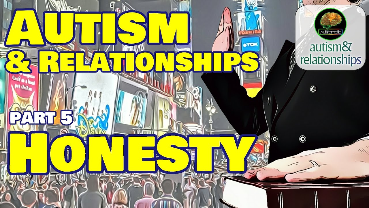 Honesty (Is Autistic Honesty Different?) Autism & Relationships 5 - YouTube