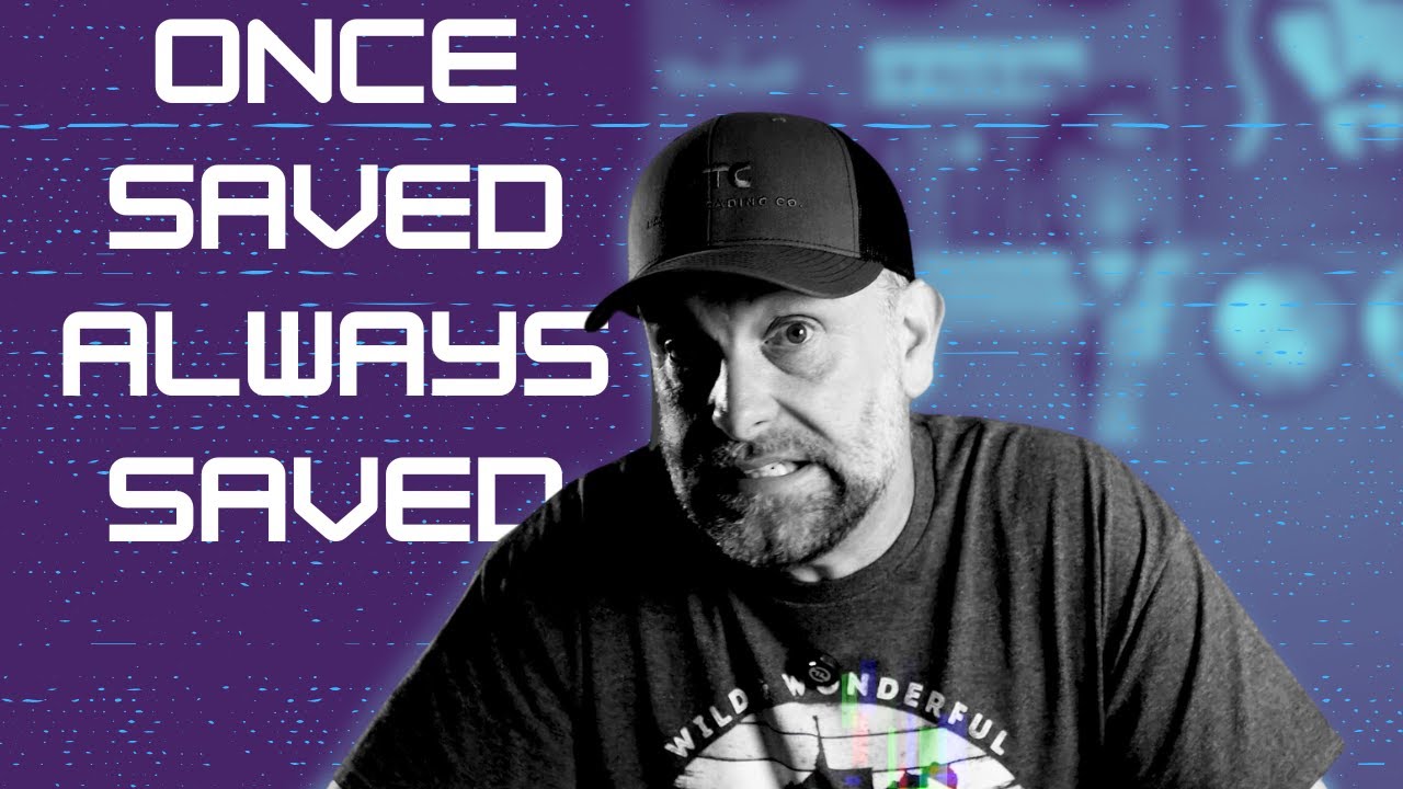 Once Saved Always Saved - YouTube