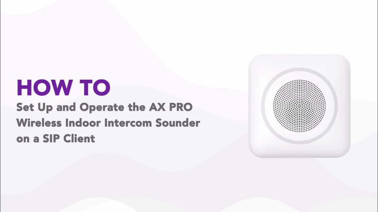 How to Set up and Operate the AX PRO Wireless Indoor Intercom Sounder ...